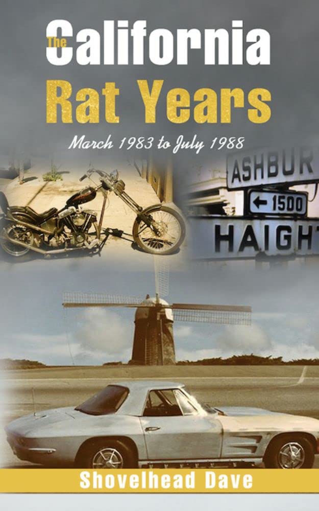 The California Rat Years: March 1983 to July 1988 by Shovelhead Dave ...