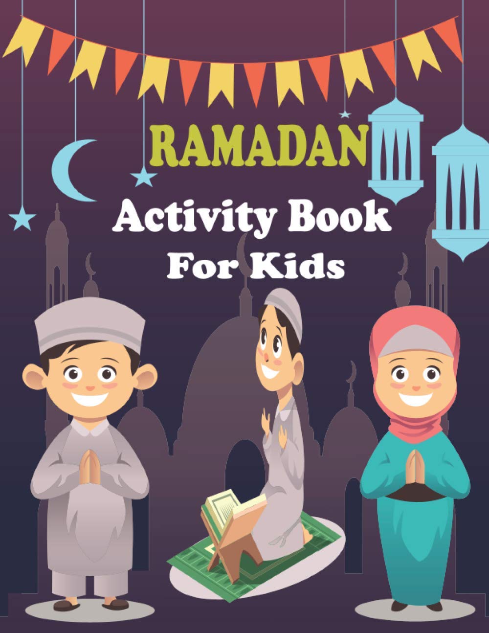 Ramadan Activity Book For Kids A Fun Ramadan Activities For Todller Ramadan Activity Book For Kids A Fun Ramadan Activities For Todller