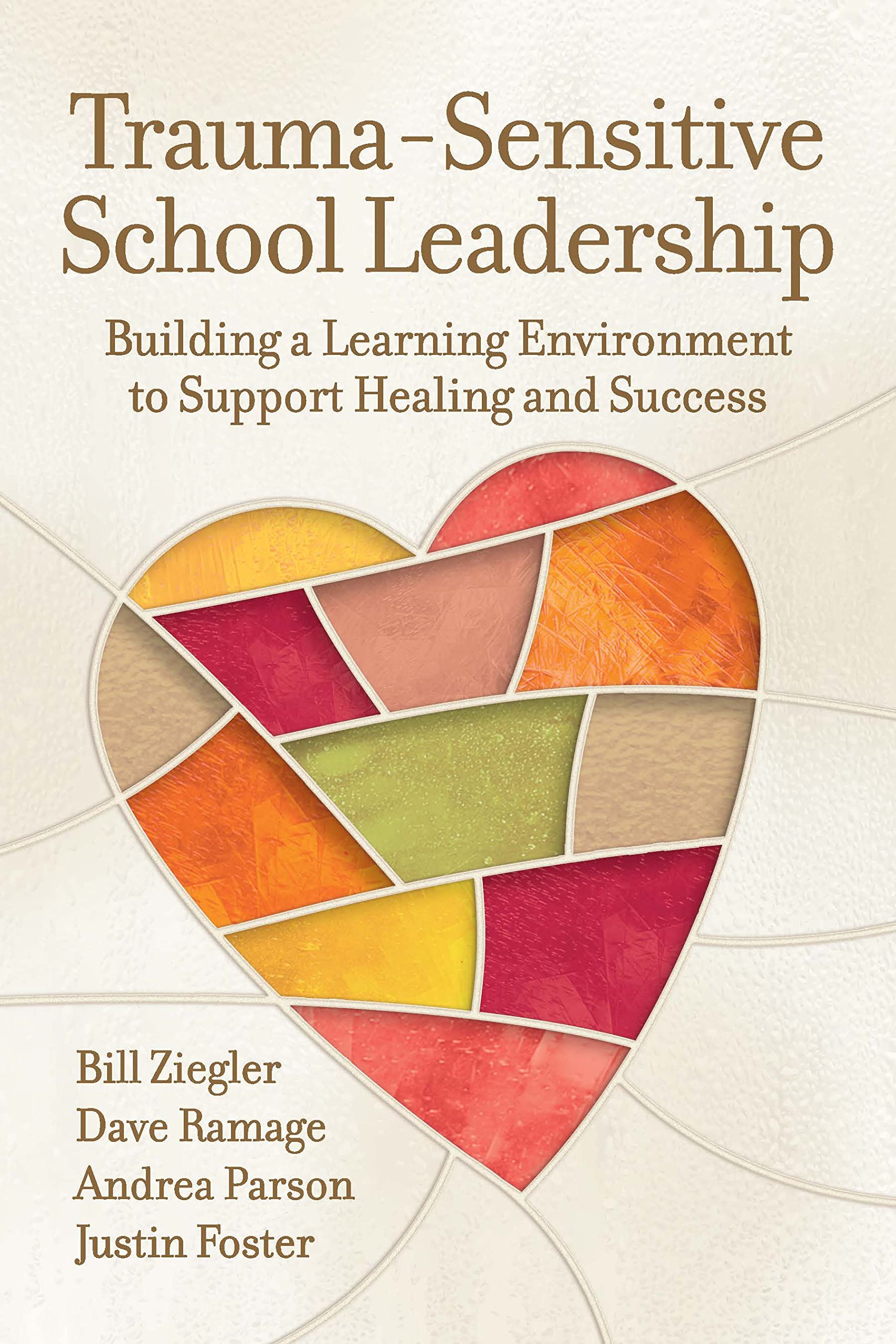 Trauma-Sensitive School Leadership: Building a Learning Environment to Support Healing and ...