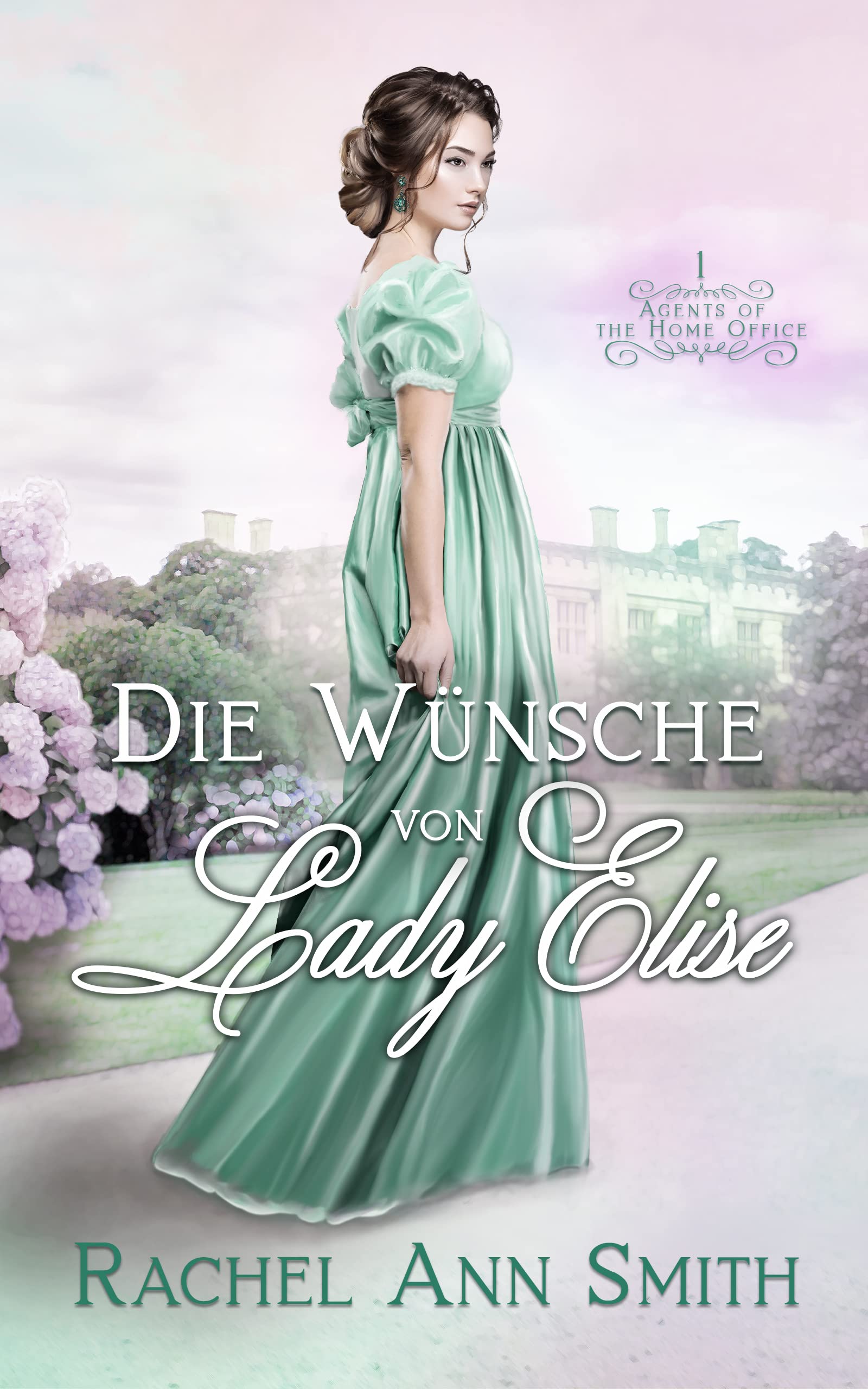 Die Wünsche von Lady Elise (Agents of the Home Office 1) by Rachel Ann ...