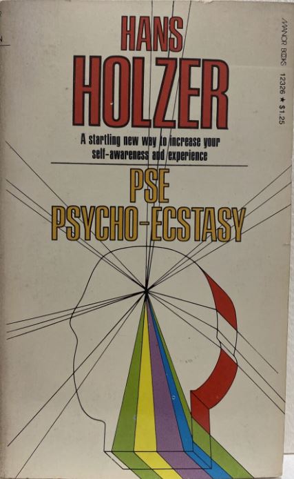 Psycho-Ecstasy: How to Awaken the Secret Powers of Your Inner-self by Hans Holzer | Goodreads