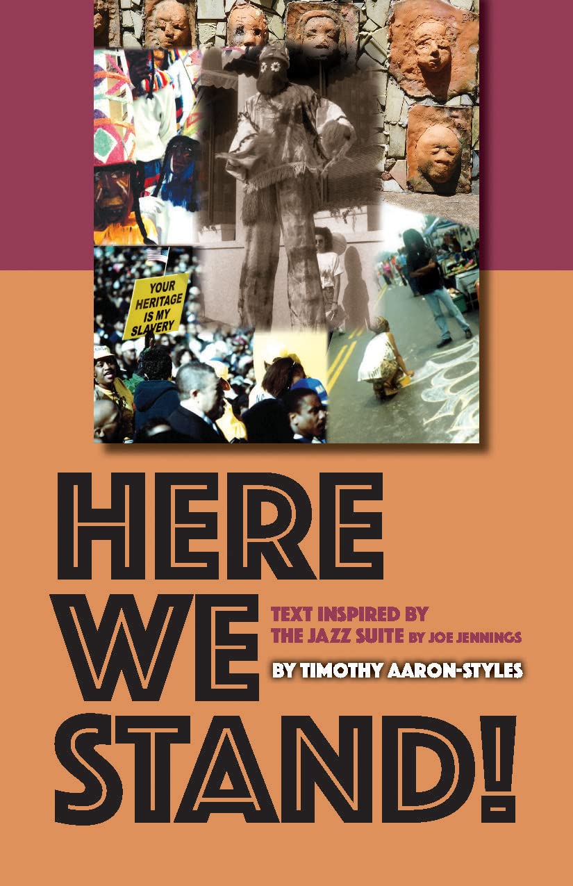 Here We Stand! Text Inspired by The Jazz Suite.... by Timothy Aaron ...