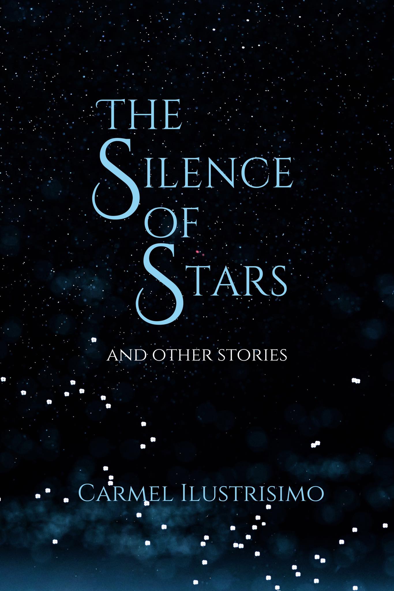 The Silence of Stars and Other Stories by Carmel Ilustrisimo | Goodreads