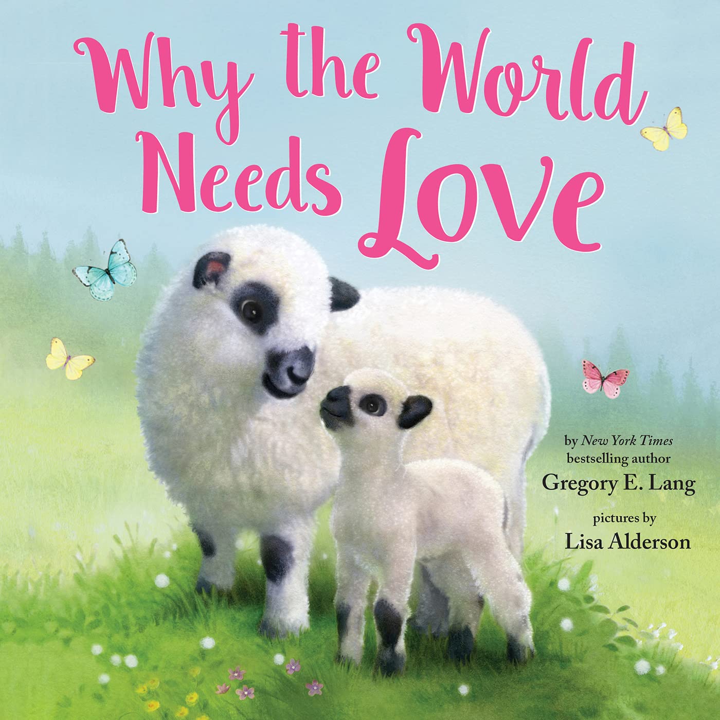 Why the World Needs Love: Celebrate the Gift of Love and Kindness with ...