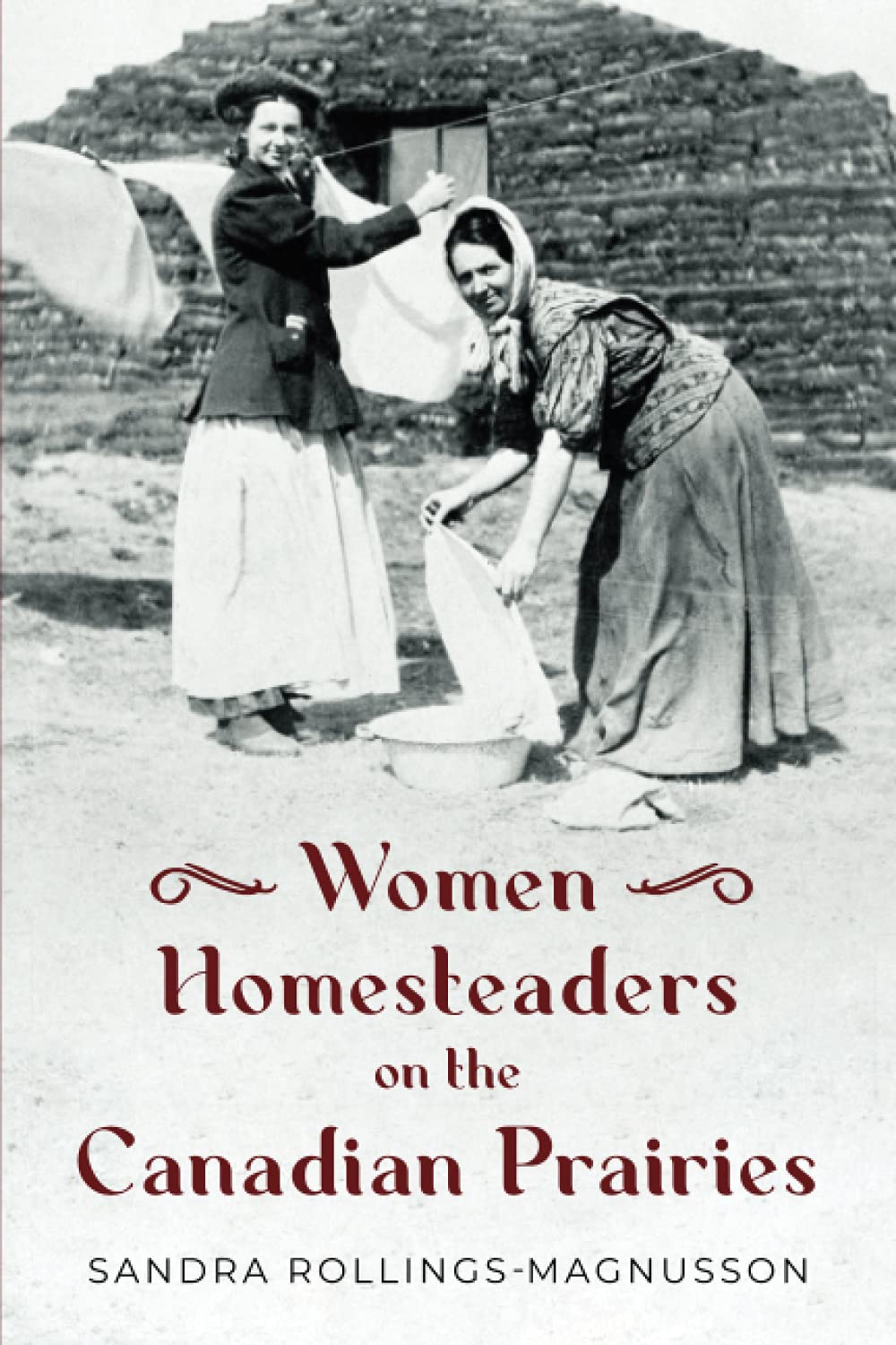 Women Homesteaders on the Canadian Prairies by Sandra Rollings ...