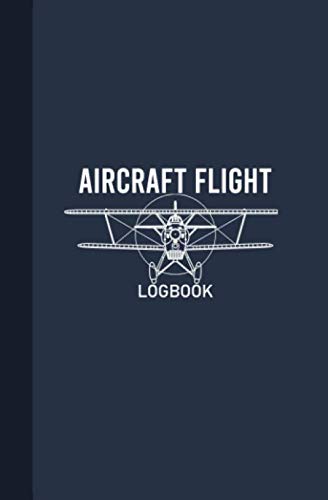 Aircraft Flight Logbook: Aircraft Flight Record Book, Aircraft Flight ...