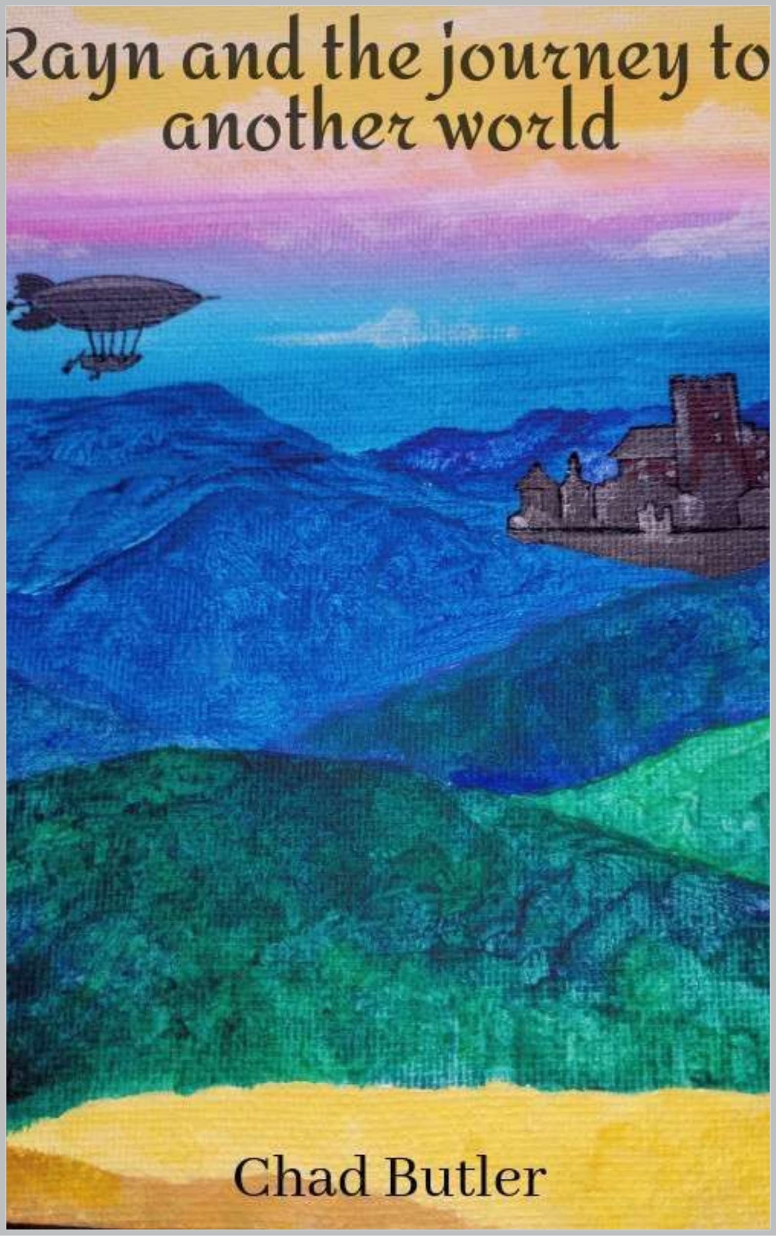 Rayn and the Journey to Another World by Chad Butler | Goodreads