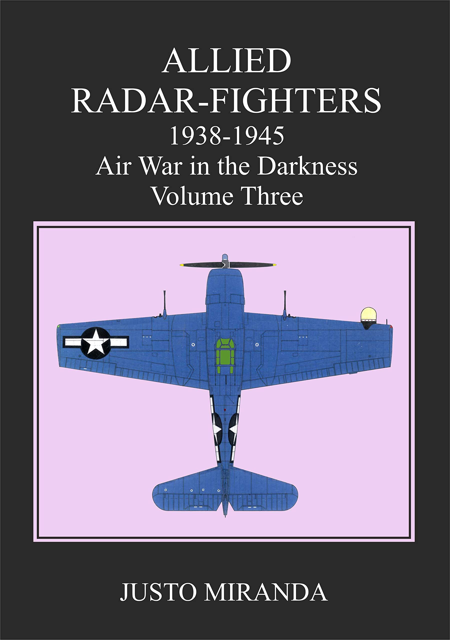 Allied Radar Fighters 1938 - 1945: Air War in the Darkness. Volume ...