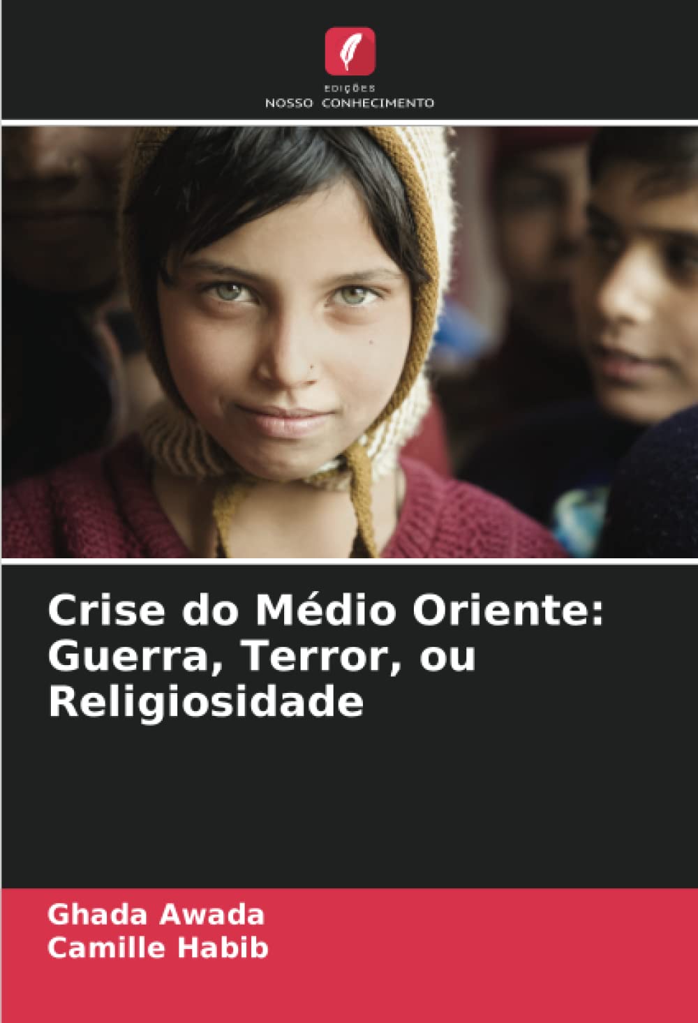 Crise do Médio Oriente: Guerra, Terror, ou Religiosidade by Ghada Awada ...