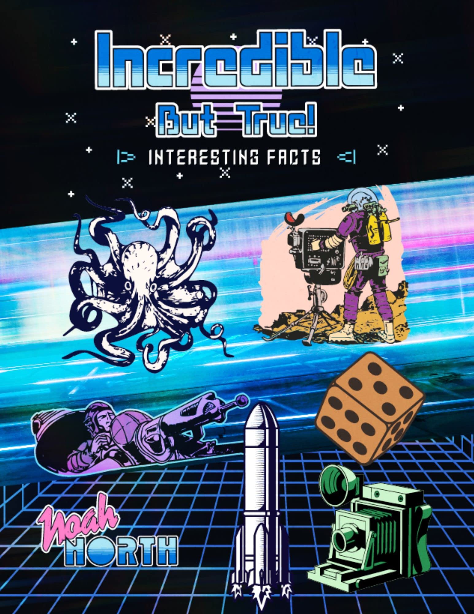 Interesting Facts Incredible But True!: A Collection of Astonishing ...