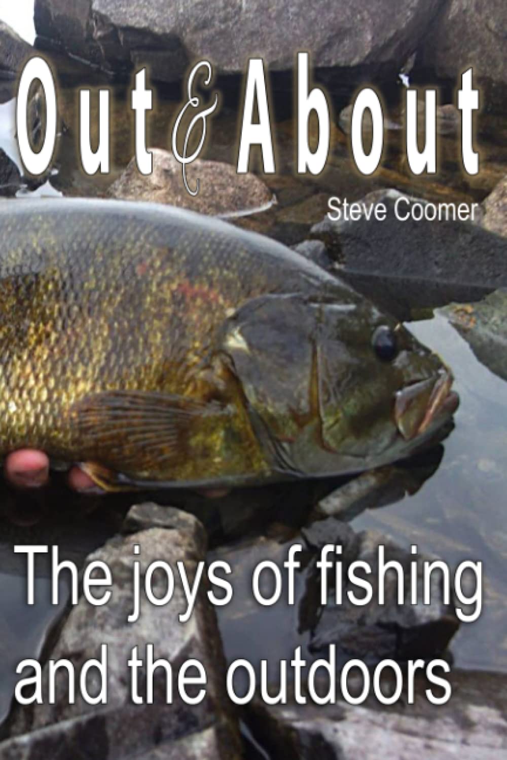 Out & About: The joys of fishing and the outdoors by Steve Coomer ...