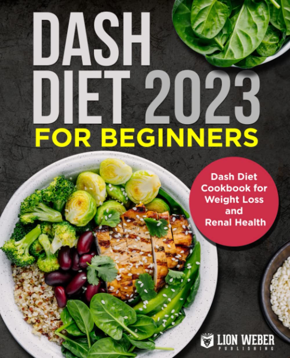 Dash Diet 2023 For Beginners Dash Diet Cookbook For Weight Loss And Dash Diet 2023 For Beginners Dash Diet Cookbook For Weight Loss And
