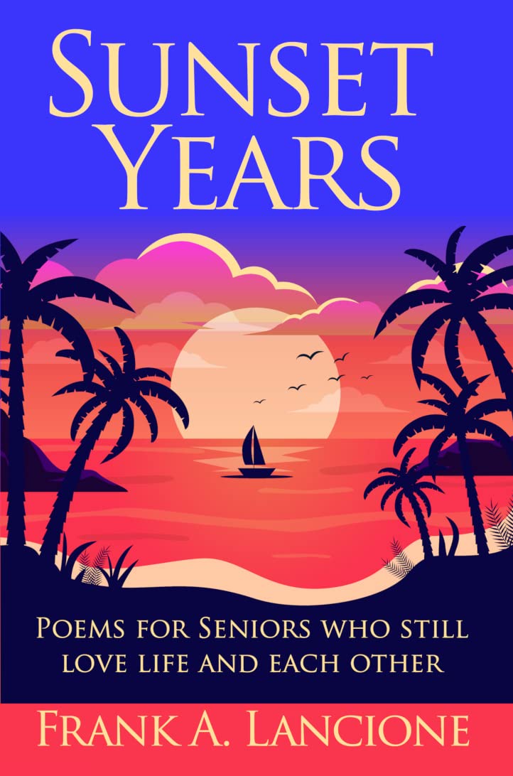 Sunset Years: Poems for Seniors Who Still Love Life and Each Other by ...