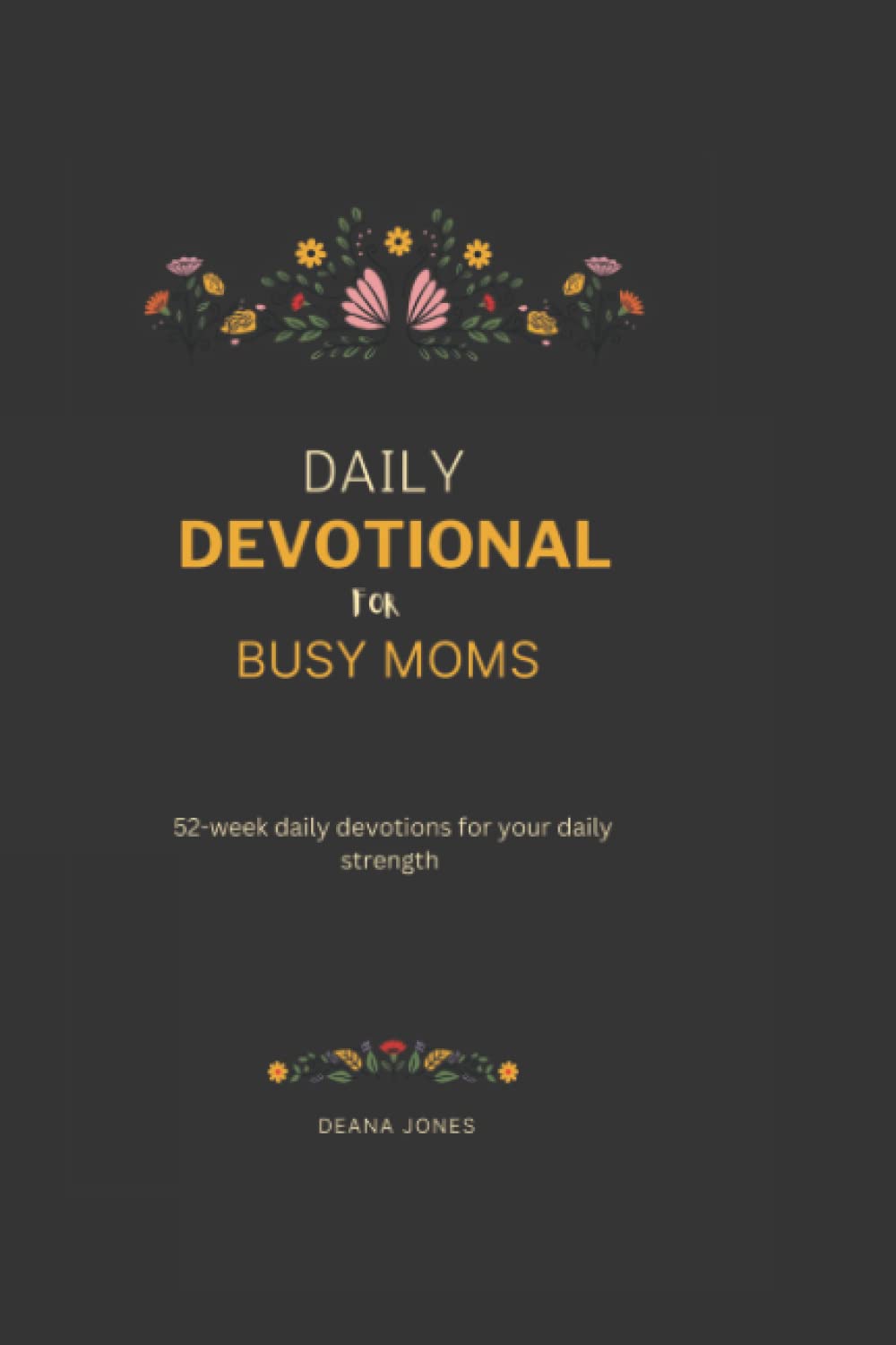 Daily Devotional For Busy Moms:: 52-week daily devotions for your daily ...
