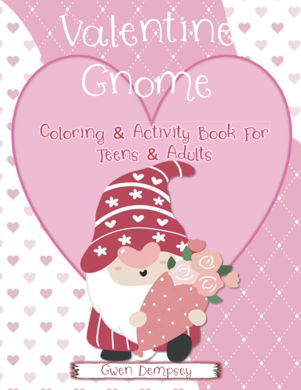 Valentine Gnome Coloring & Activity Book For Teens & Adults by Gwen ...