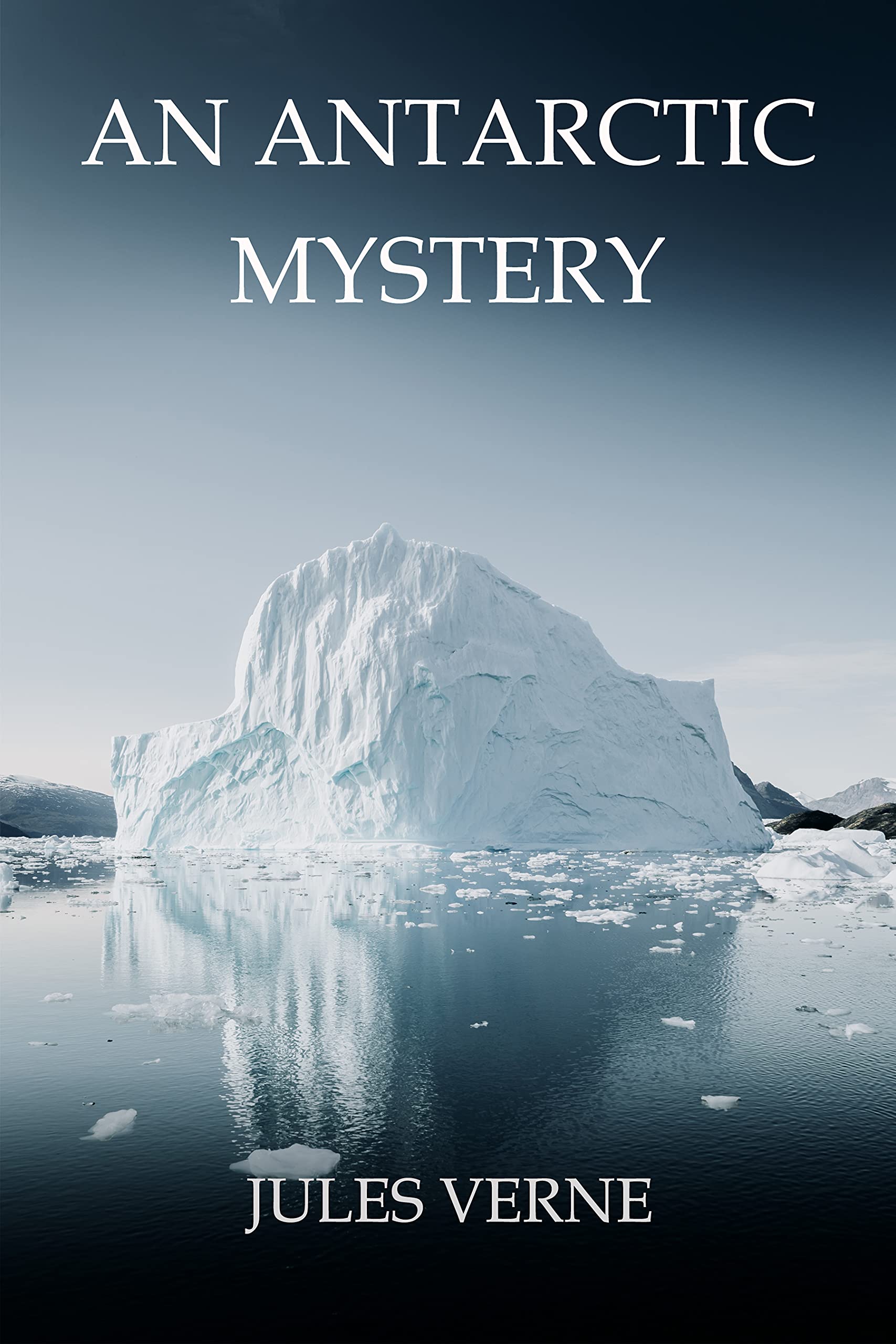 An Antarctic Mystery: With original illustrations - annotated by Jules ...