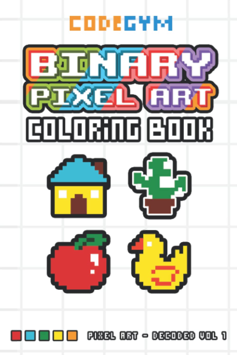 Binary Pixel Art Coloring Book: Pixel Art - Decoded Vol 1 by Alfredo ...
