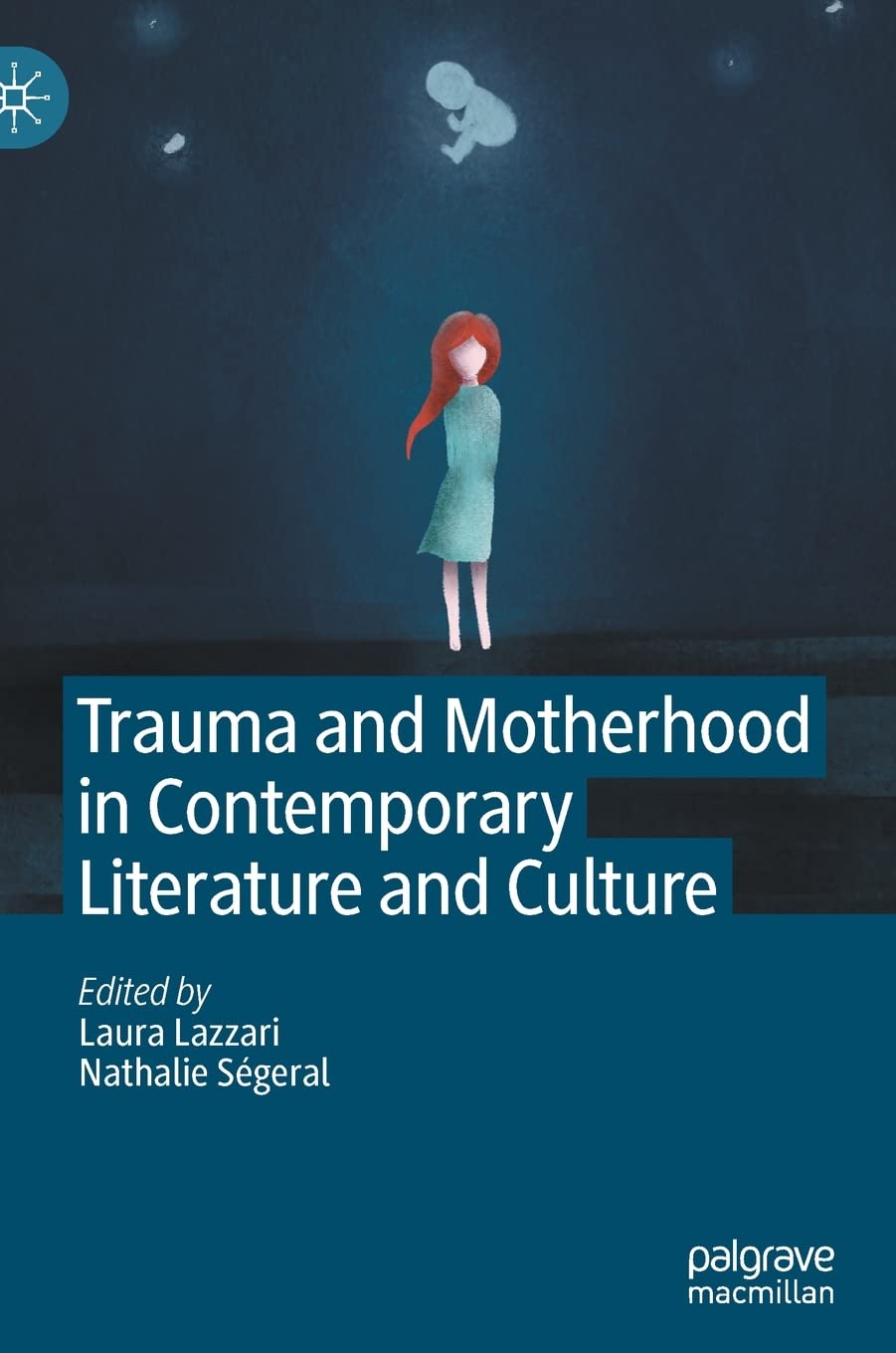 Trauma and Motherhood in Contemporary Literature and Culture by Laura ...