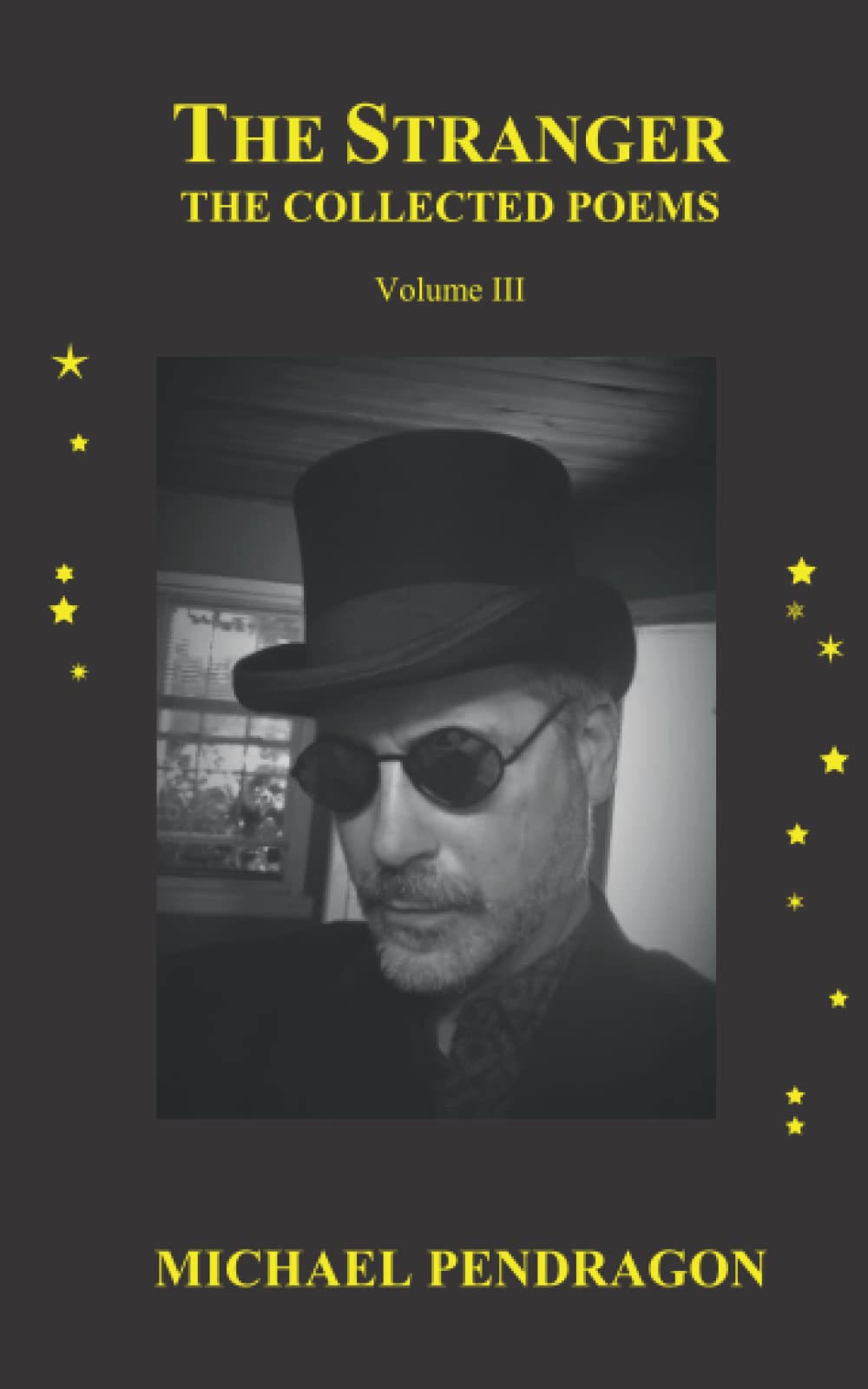 THE STRANGER: The Collected Poetry of Michael Pendragon, Volume III by Mr. Michael M. Pendragon ...