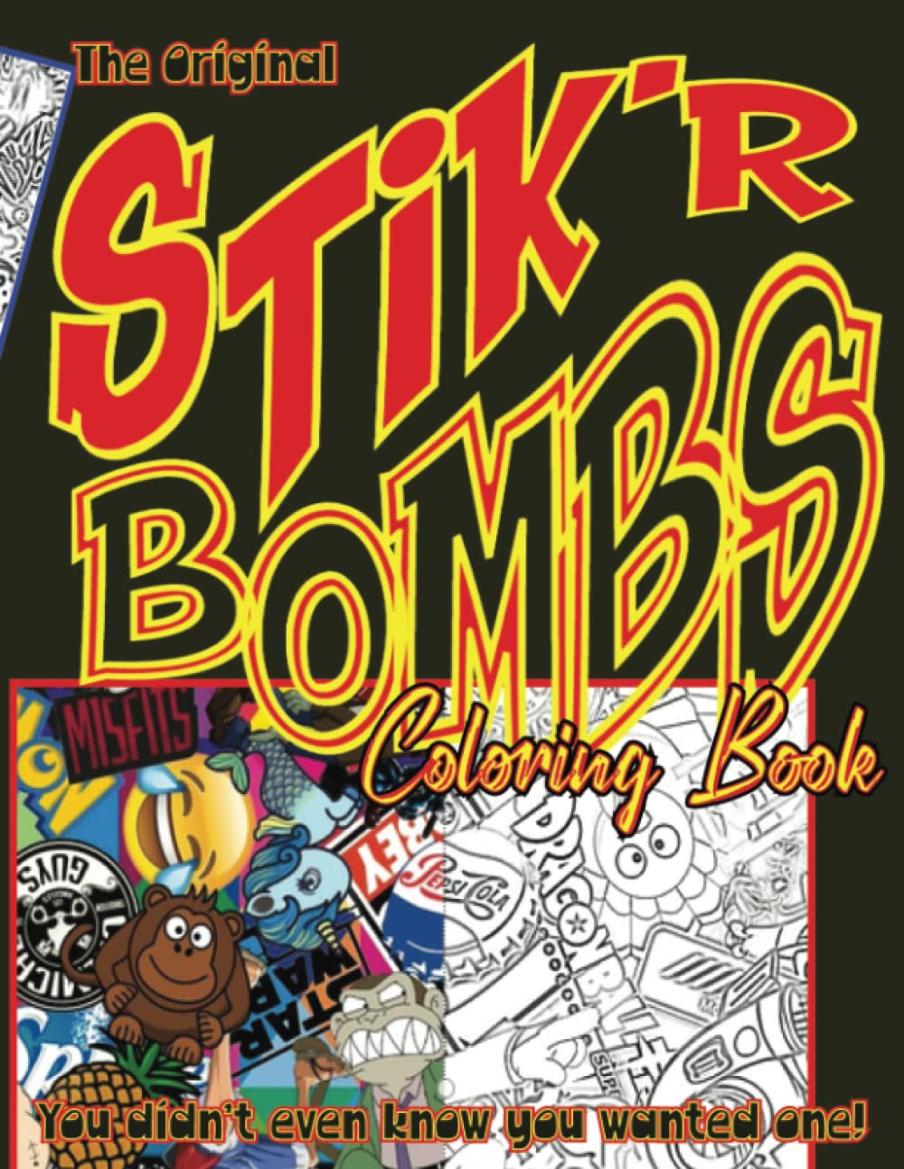 First EVER STIK'R BOMB Coloring Book: The ONE & ONLY, and ITS EPIC! by ...