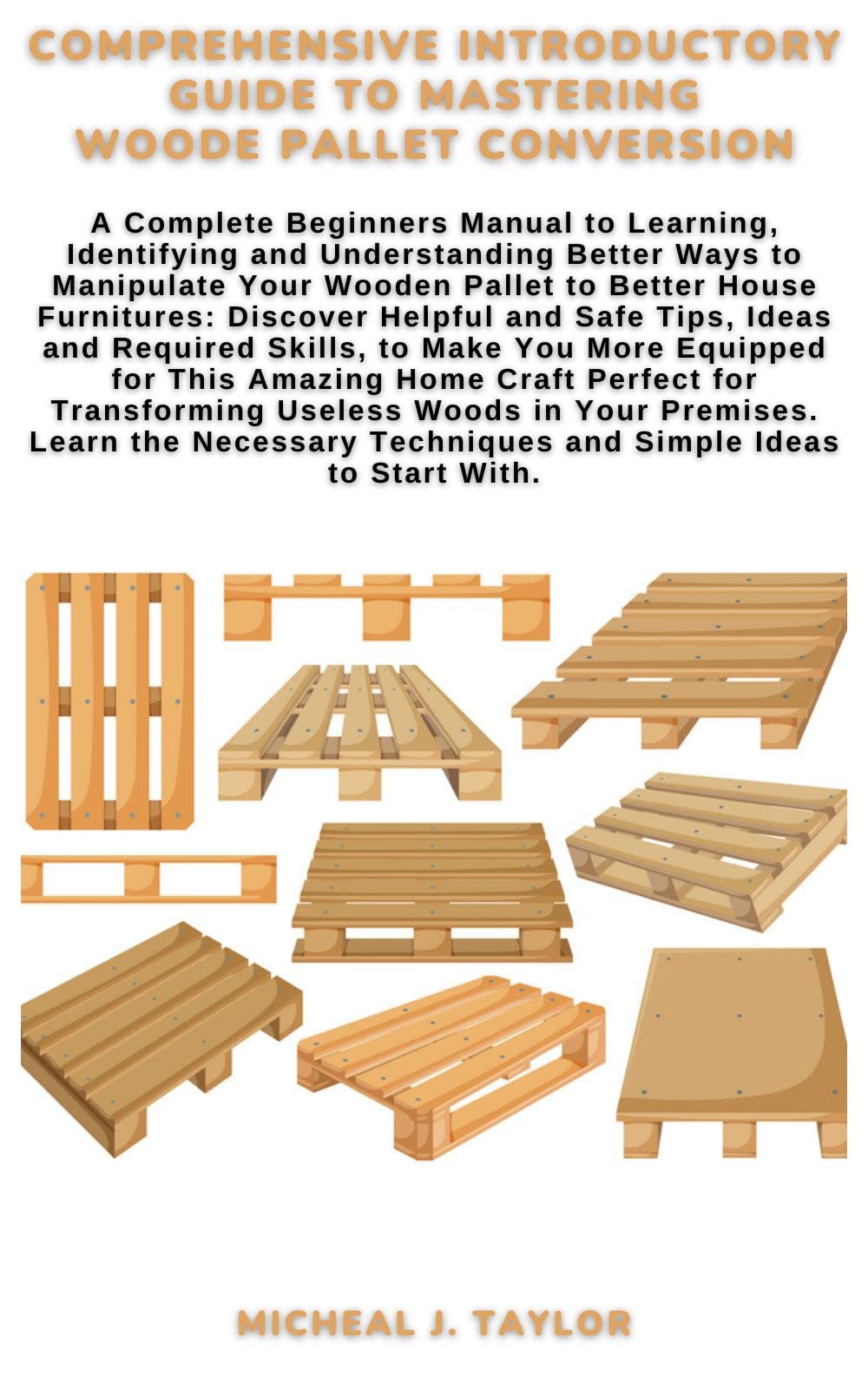 COMPREHENSIVE INTRODUCTORY GUIDE TO MASTERING WOODE PALLET CONVERSION ...