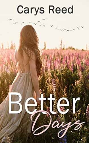 Better Days by Carys Reed | Goodreads