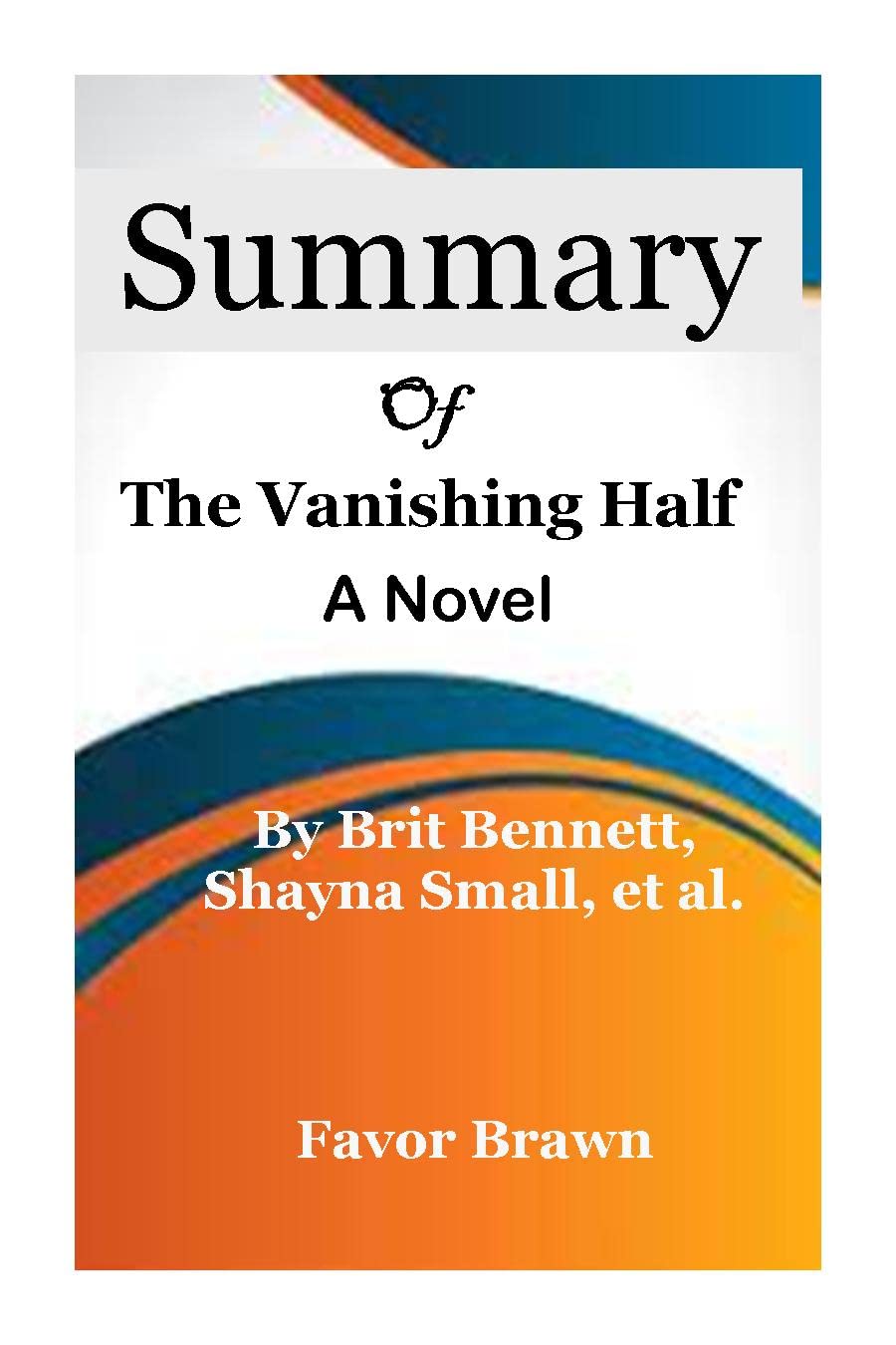 Summary The Vanishing Half: : A Novel By Brit Bennett, Shayna Small, et ...
