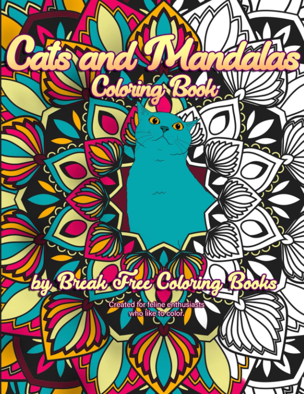 Cats and Mandalas Coloring Book: 40 Cute, Loving and Beautiful Cat ...