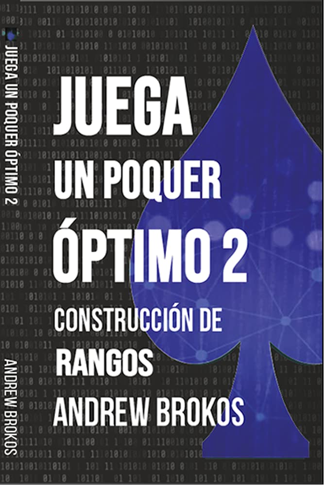 Juega un Poquer Óptimo 2: Construcción de Rangos by Andrew Brokos ...