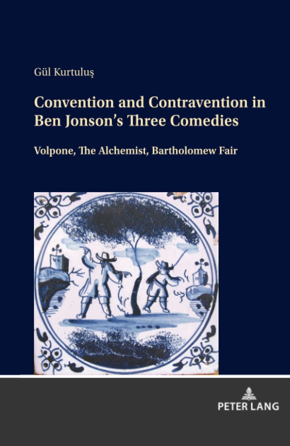 Convention and Contravention in Ben Jonson’s Three Comedies by Kurtulus ...