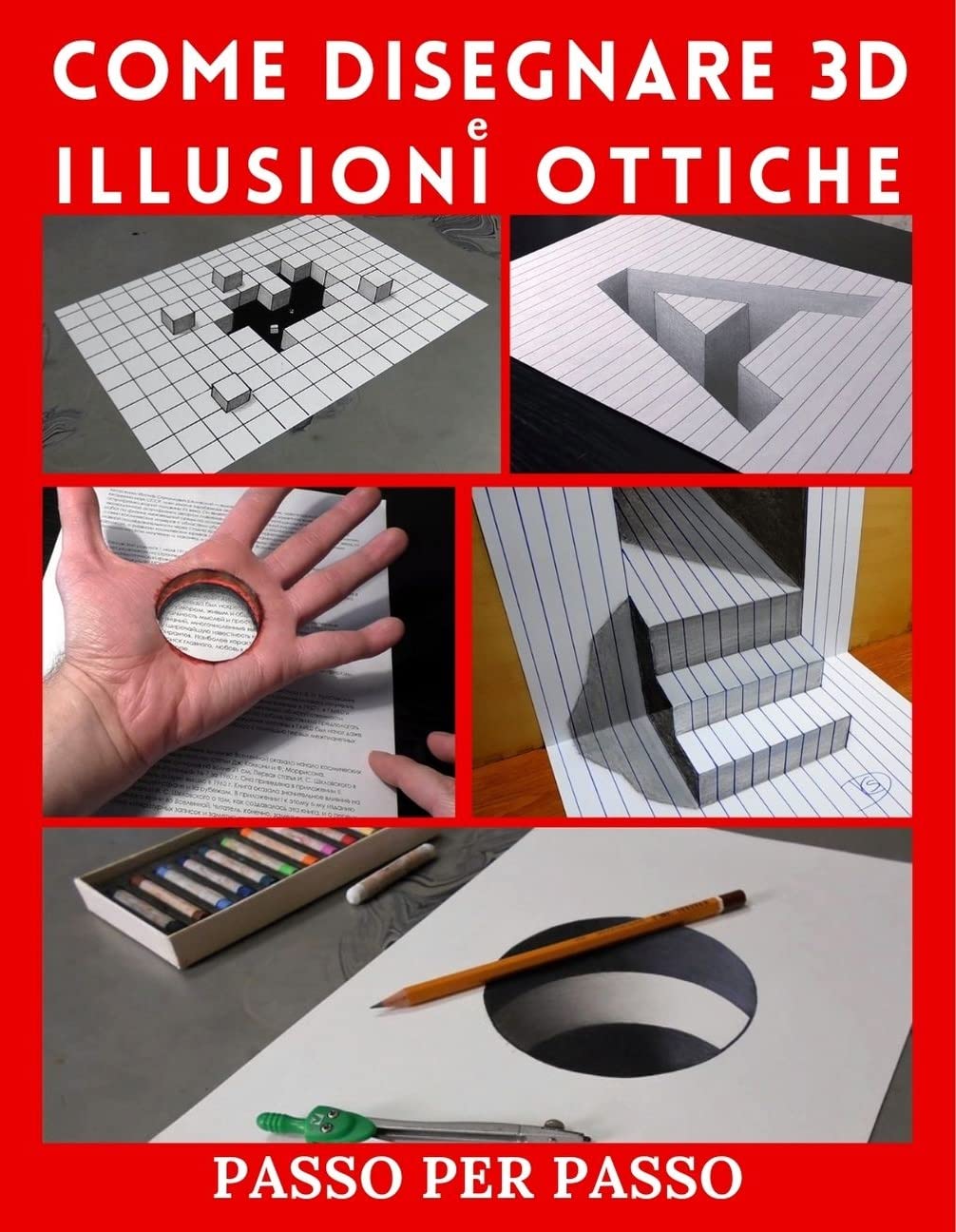Come Disegnare Arte 3d e Illusioni Ottiche: Disegno 3d e Illusioni Ottiche Passo per Passo by ...