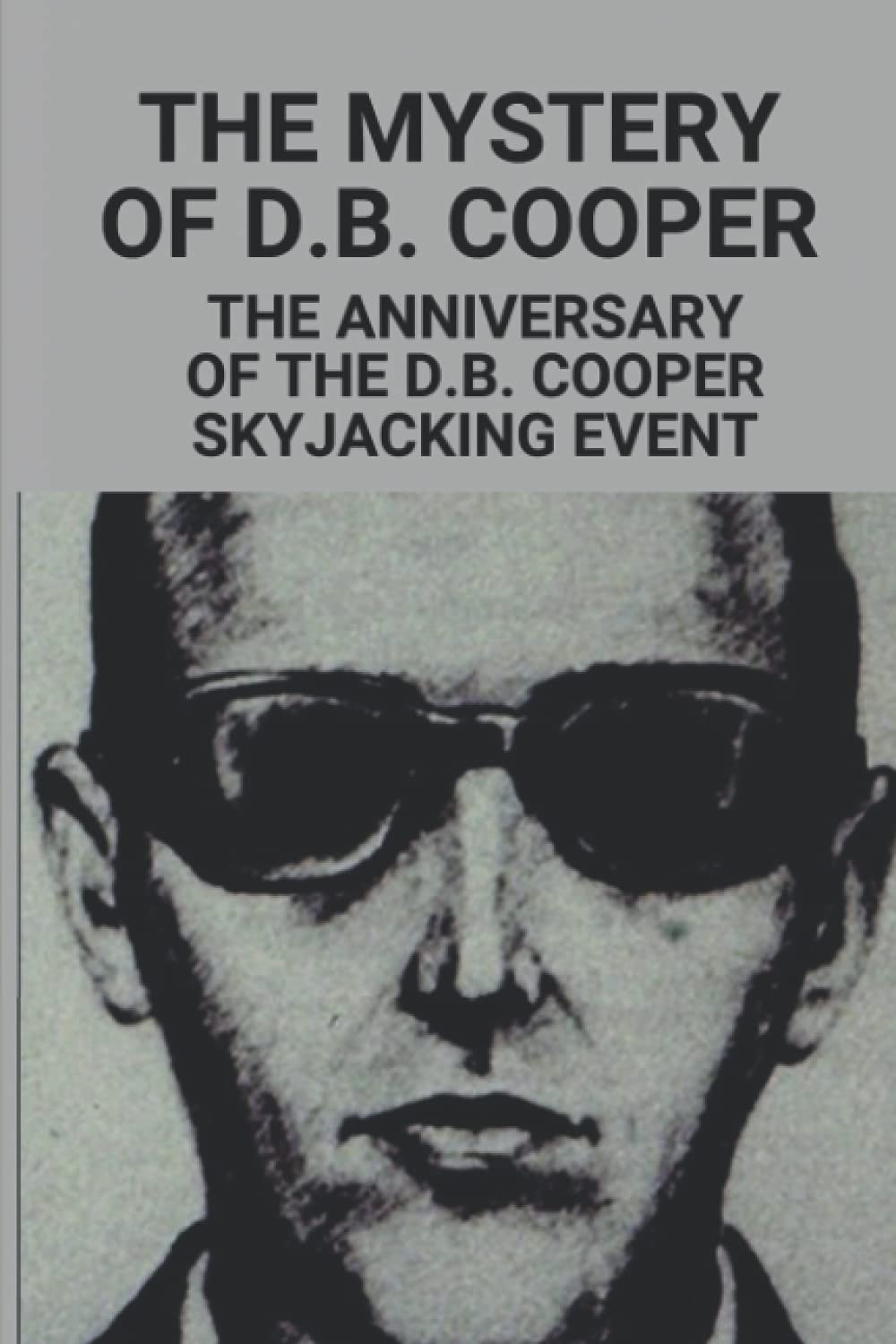 The Mystery Of D.B. Cooper: The Anniversary Of The D.B. Cooper ...