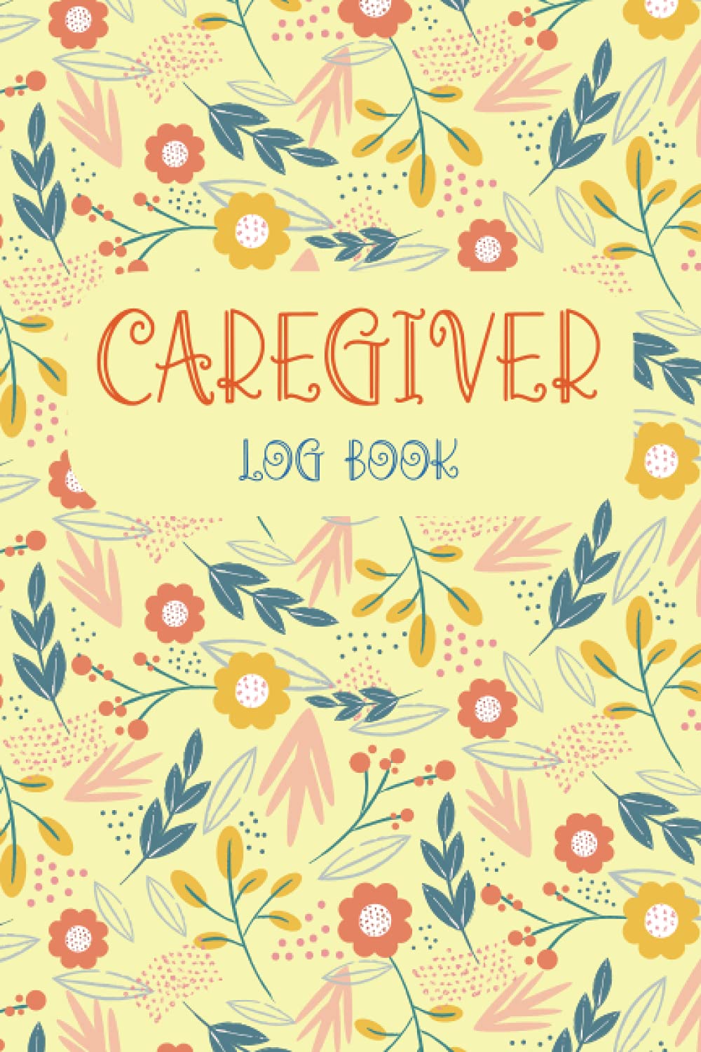 Caregiver Log Book: Caregiver Organizer Log Book | Care Log Journal ...