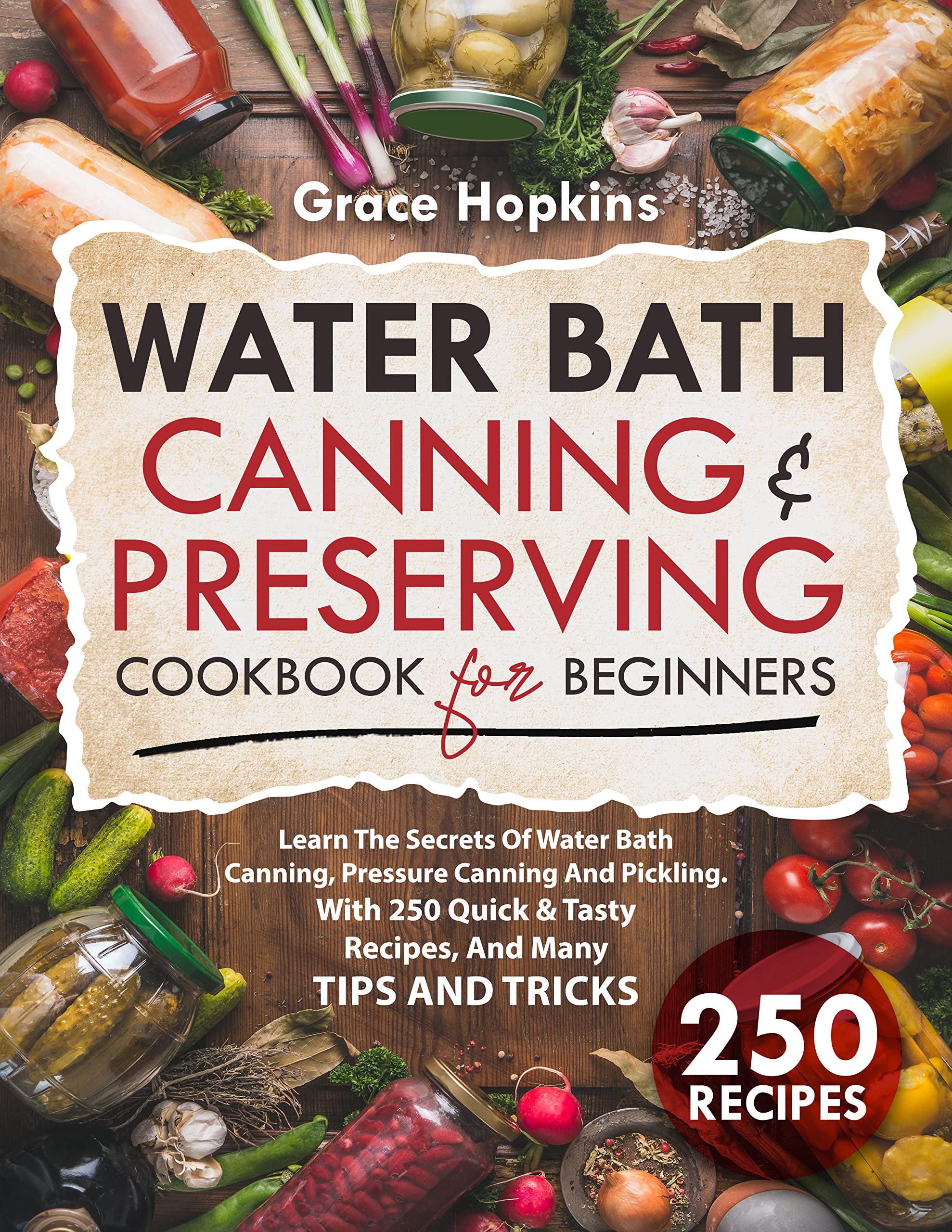 Water Bath Canning and Preserving Cookbook For Beginners: The Ultimate Guide To Easy and Safe ...