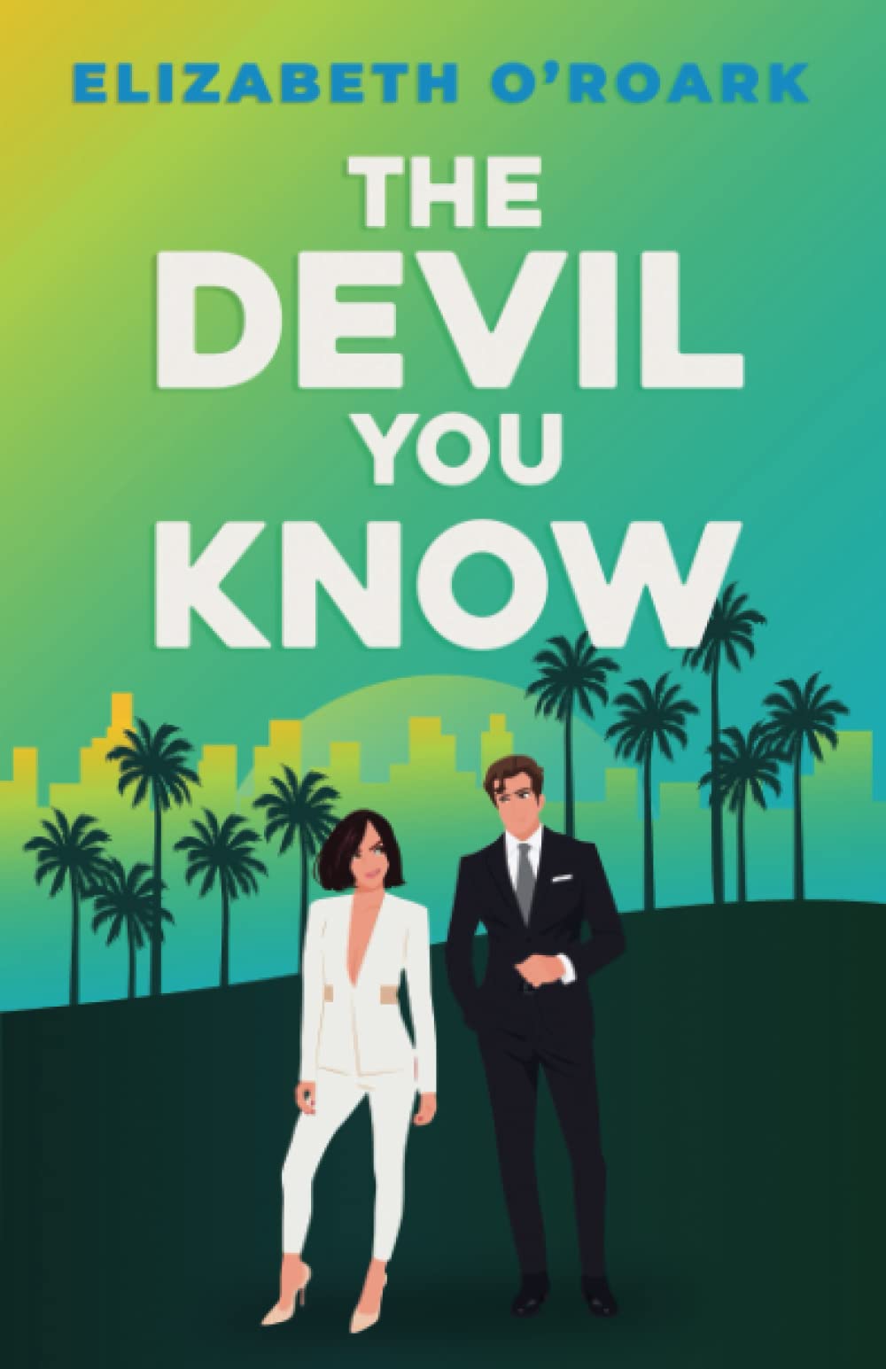 The Devil You Know by Elizabeth O'Roark | Goodreads