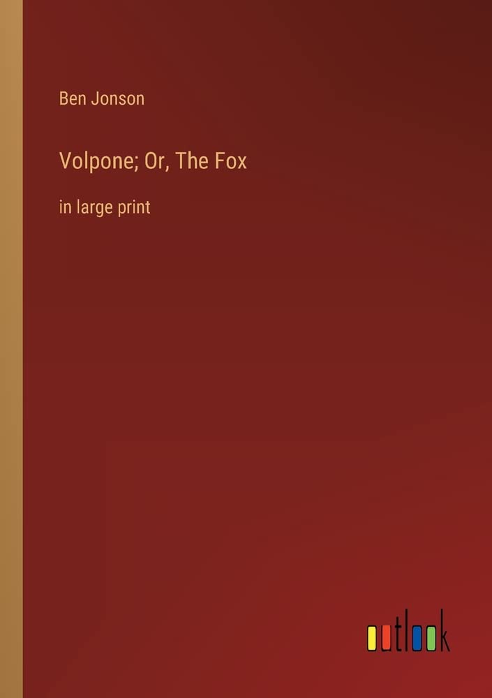 Volpone; Or, The Fox: in large print by Ben Jonson | Goodreads