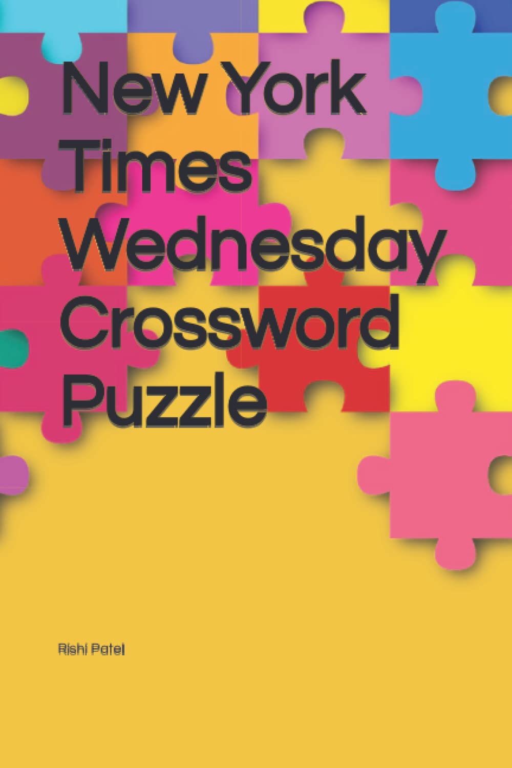New York Times Wednesday Crossword Puzzle by Rishi Patel | Goodreads