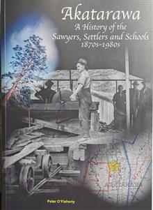 Akatarawa : a history of the sawyers, settlers and schools, 1870s-1980s ...
