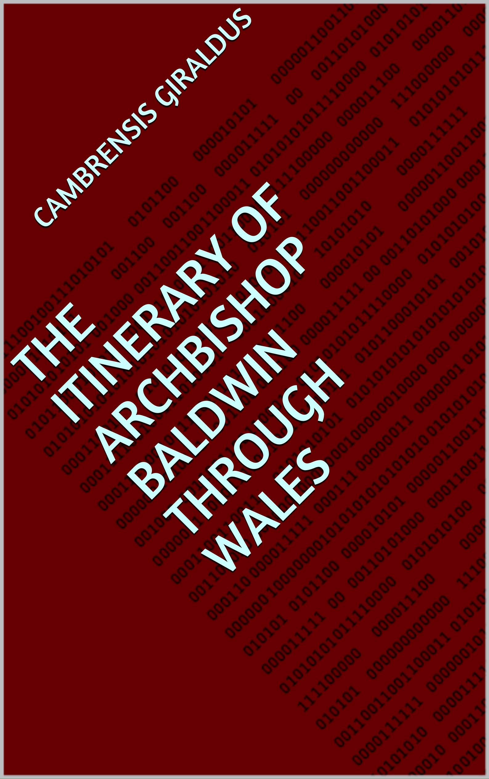 The Itinerary of Archbishop Baldwin Through Wales by Gerald of Wales ...