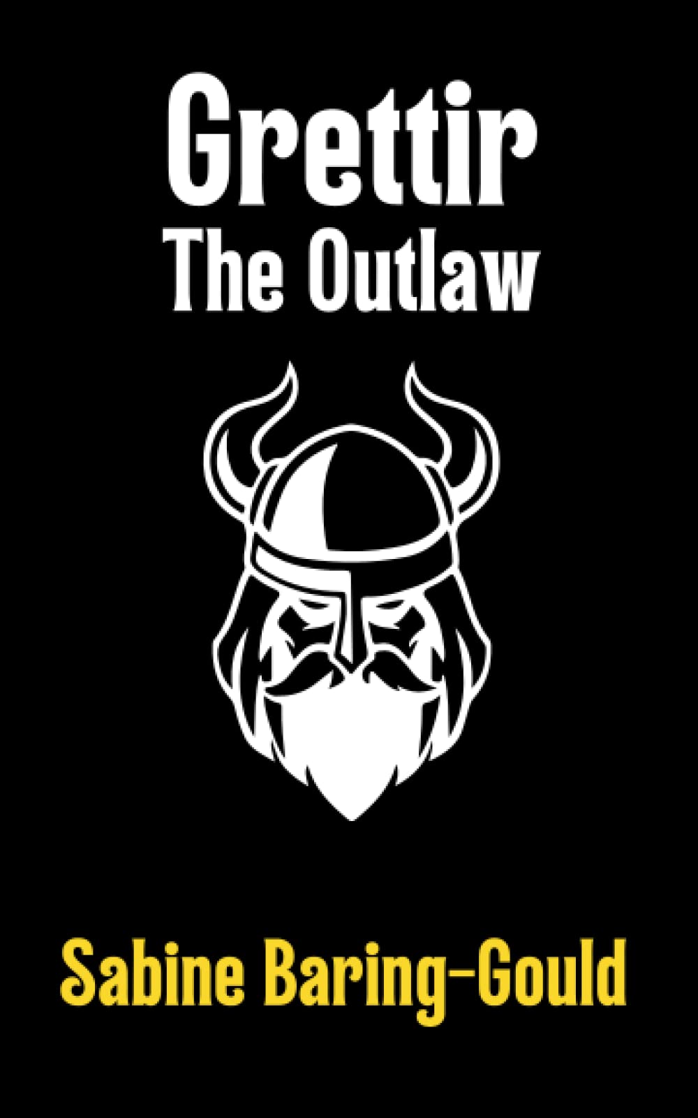 Grettir the Outlaw A Story of Iceland: An Icelandic Adventure Saga by ...