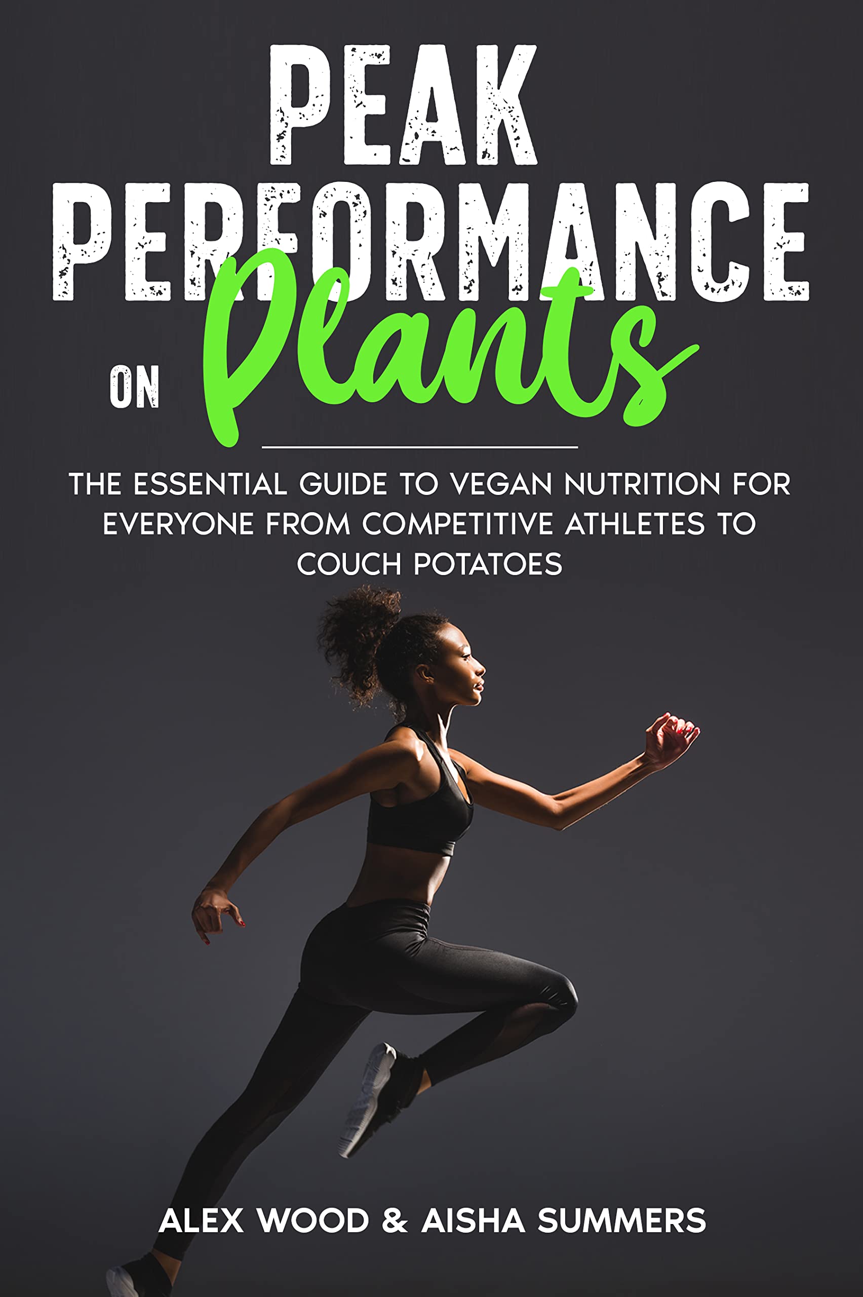 Peak Performance on Plants: The Essential Guide to Vegan Nutrition for ...