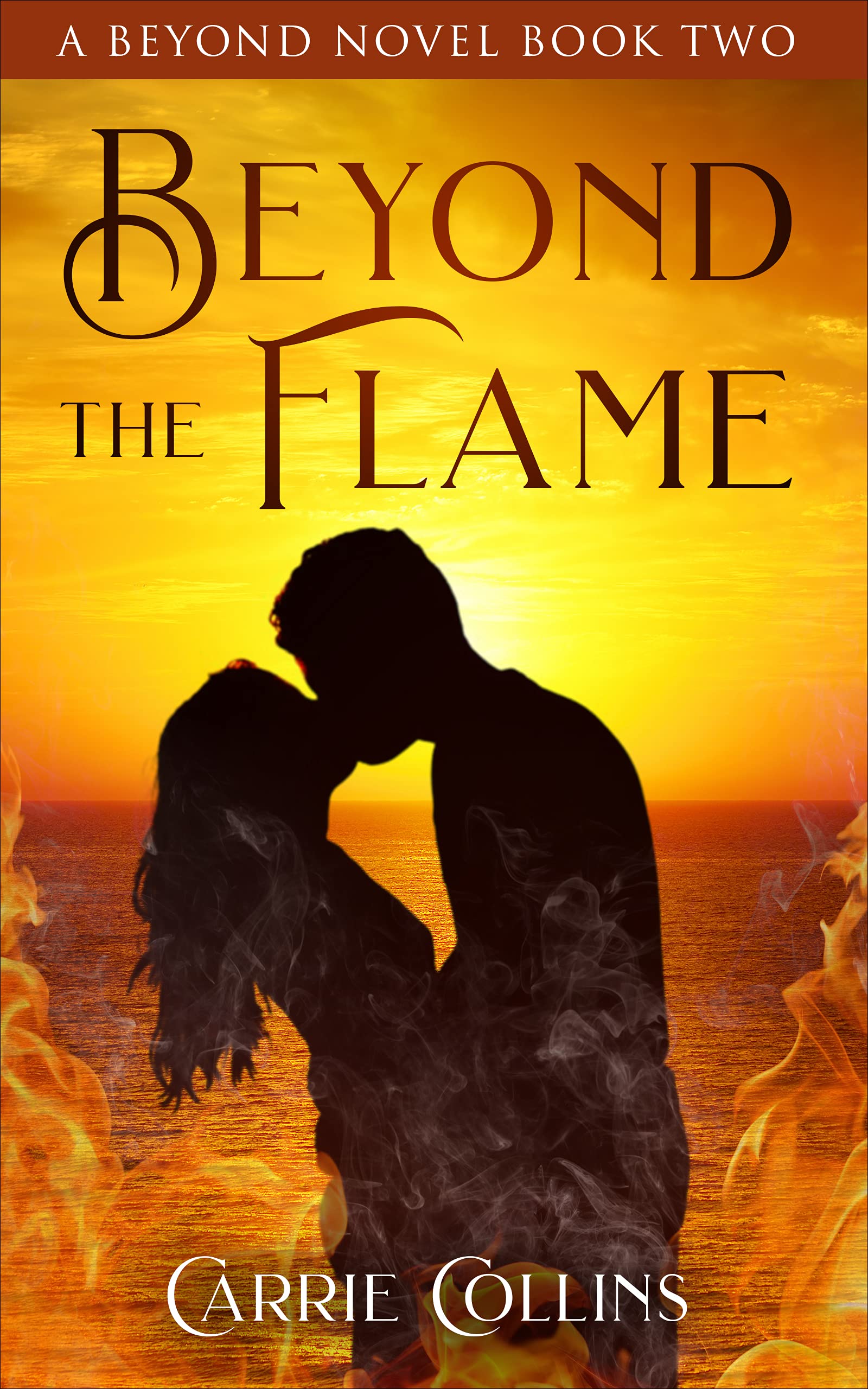 Beyond The Flame: A Beyond Novel Book 2 by Carrie Collins | Goodreads