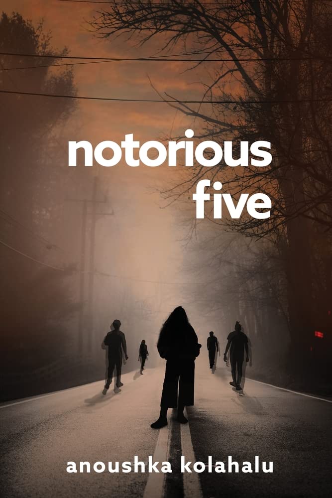 Notorious Five by Anoushka Kolahalu | Goodreads