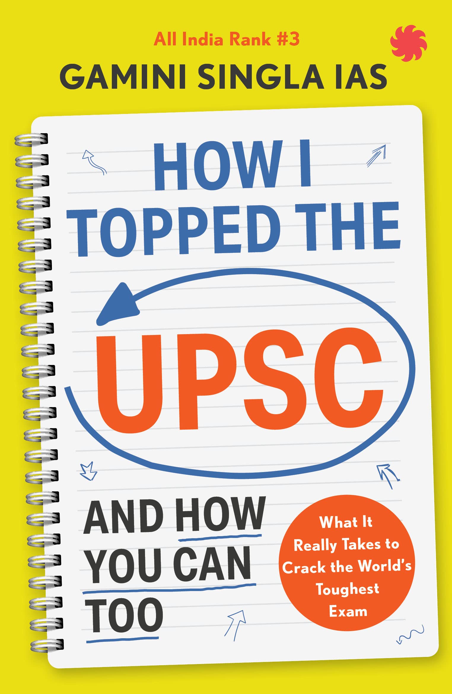 How I Topped the UPSC and How You Can Too: What It Really Takes to ...