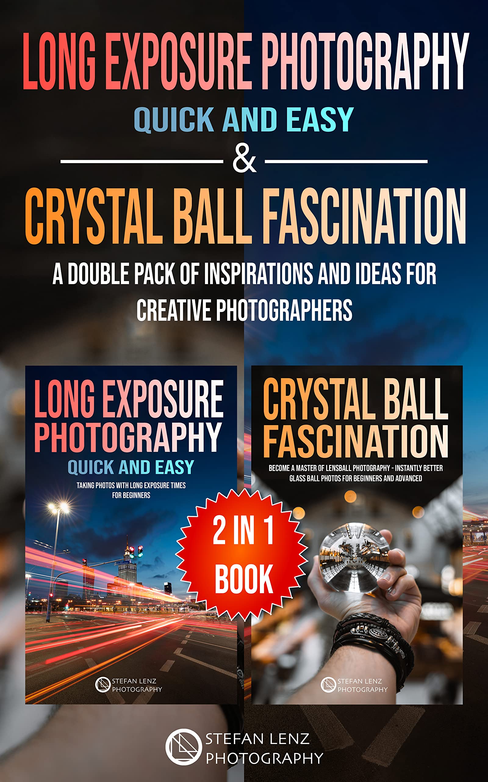 Long Exposure Photography quick and easy & Crystal Ball Fascination – 2 ...