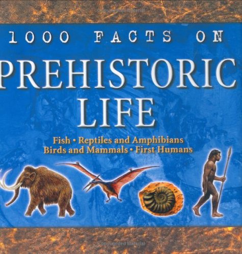 1000 Facts on Prehistoric Life by Andrew; Parker Campbell | Goodreads