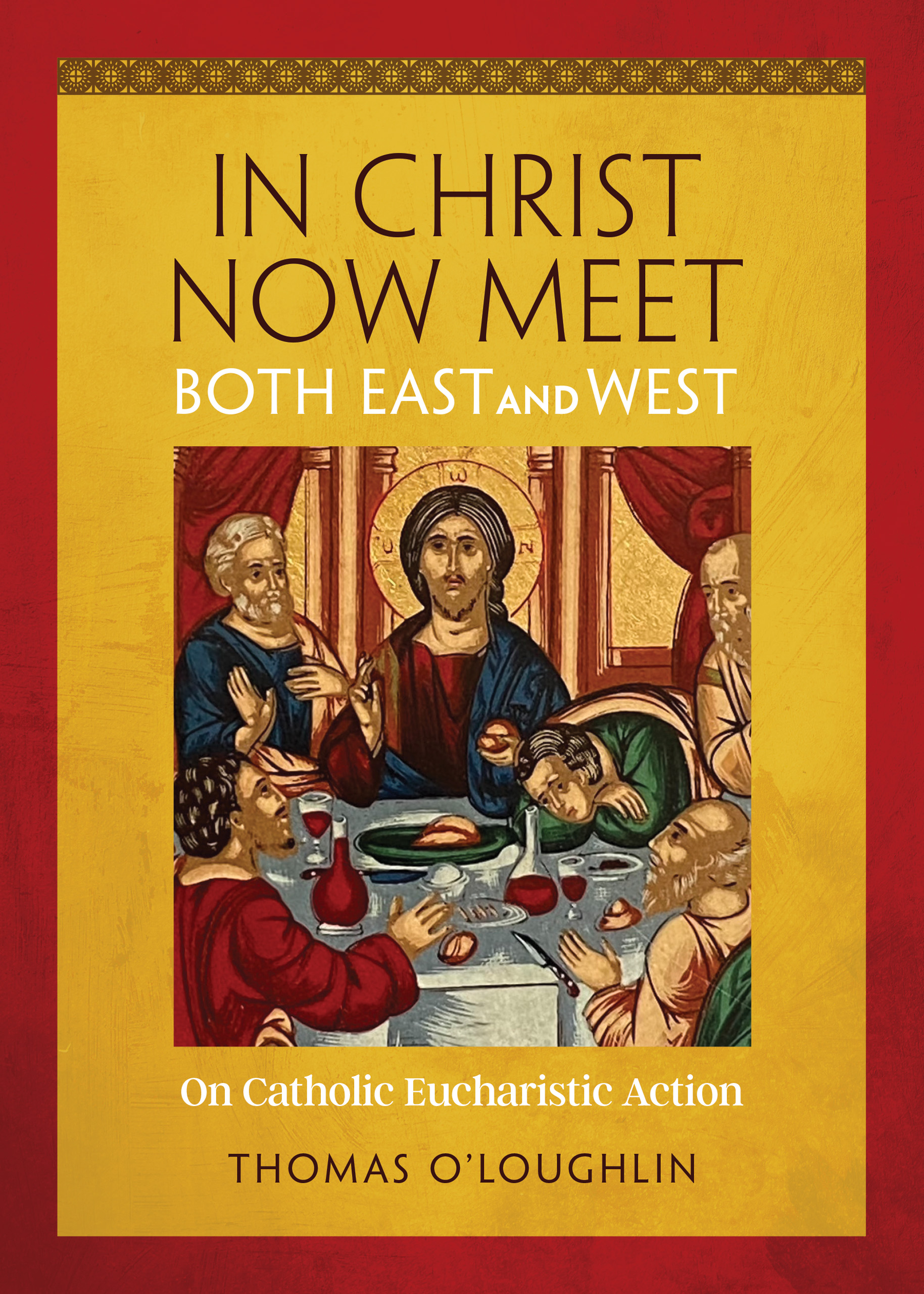 In Christ Now Meet Both East and West: On Catholic Eucharistic Action ...