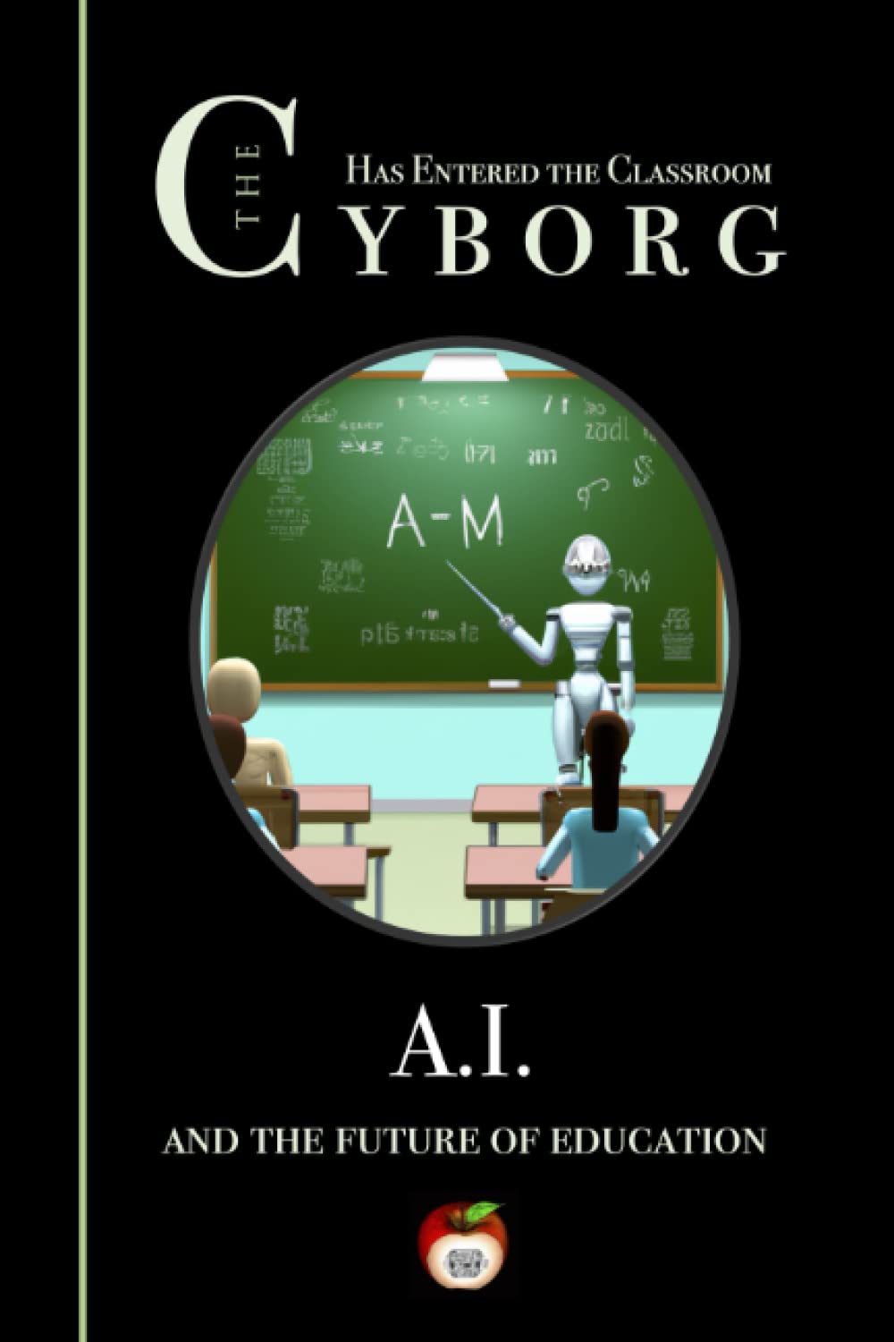 The Cyborg has Entered the Classroom: A.I. and the Future of Education ...