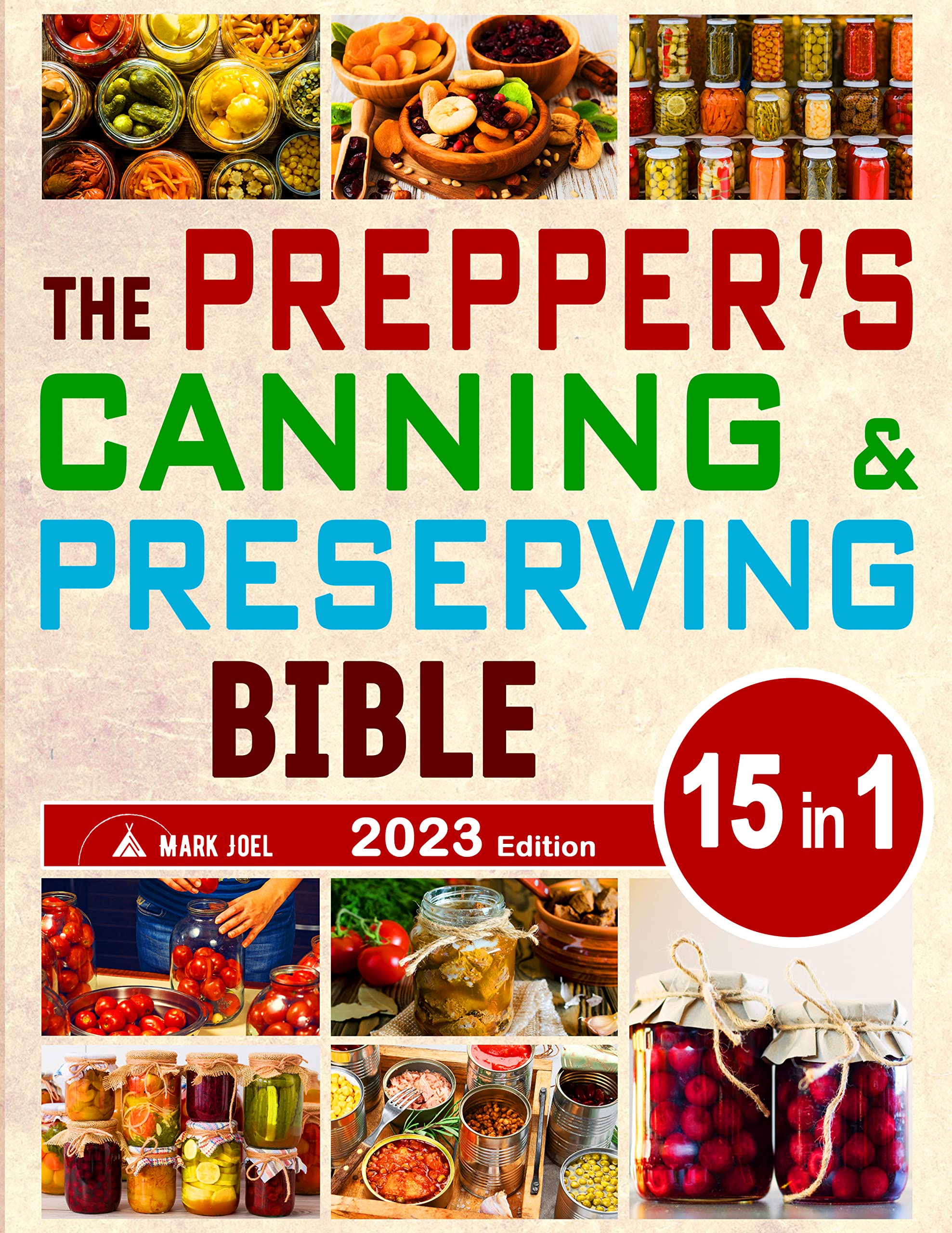 The Prepper's Canning & Preserving Bible: 15 in 1. The Ultimate Guide to Water Bath & Pressure ...