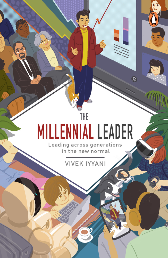 The Millennial Leader: Leading across Generations in the New Normal by Vivek Iyyani | Goodreads